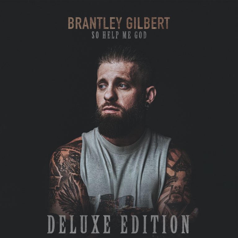 Brantley Gilbert Delivers SO HELP ME GOD (DELUXE EDITION) - Music ...